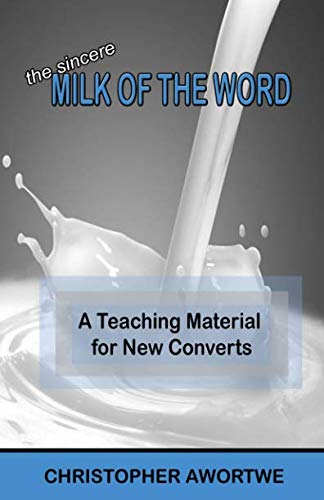 THE SINCERE MILK OF THE WORD: A Teaching Material for New Converts ...