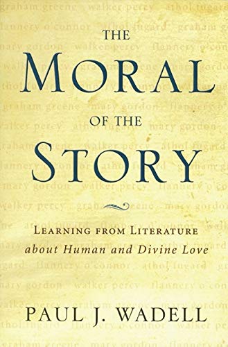 The Moral of the Story: Reflections on Religion and Literature: Wadell ...
