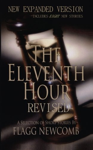 The Eleventh Hour Revised: A Selection of Short Stories: Newcomb, Flagg ...
