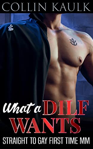 What a DILF Wants: Straight to Gay First Time MM - Kindle edition by ...