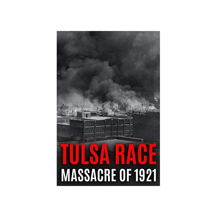 Buy Tulsa Race Massacre of 1921: The History of Black Wall Street, and ...