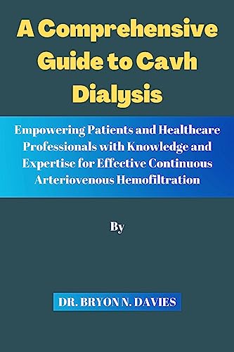 Amazon.com: A Comprehensive Guide to Cavh Dialysis: Empowering Patients ...