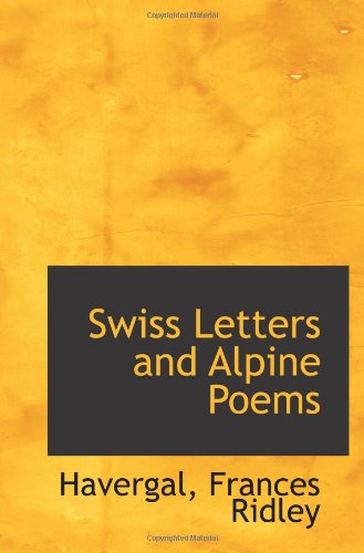 Amazon.com: Swiss Letters and Alpine Poems: 9781113474384: Ridley ...