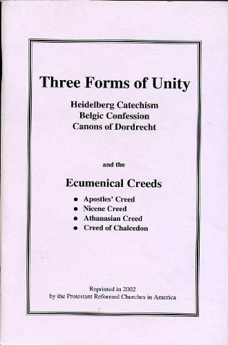 Three Forms of Unity : Heidelberg Catechism, Belgic Confession, Canons ...