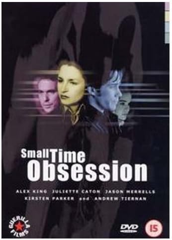 Small Time Obsession [2000] [DVD]: Amazon.co.uk: Alex King, Juliette ...