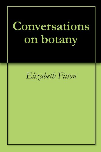 Conversations on botany , Fitton, Elizabeth, Fitton, Sarah Mary, Marcet ...