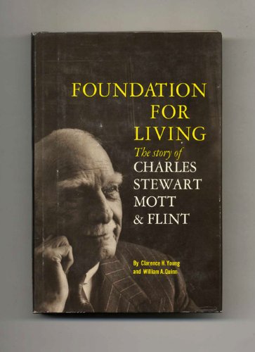 Foundation for living;: The story of Charles Stewart Mott and Flint ...