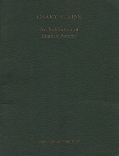 Garry Atkins: An Exhibition of English Pottery, March 9th-20th 1993 ...