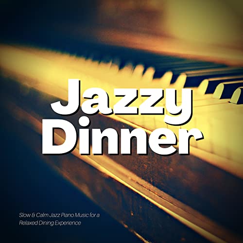Amazon MusicでJazzy DinnerのSlow & Calm Jazz Piano Music for a Relaxed ...