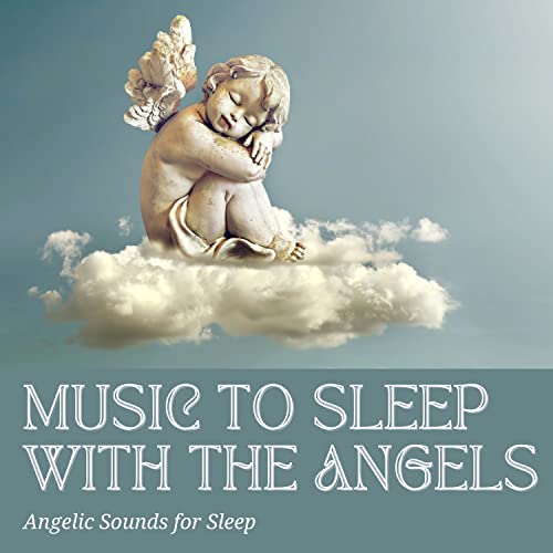 Music to Sleep with the Angels - Angelic Sounds for Sleep de Relaxing ...