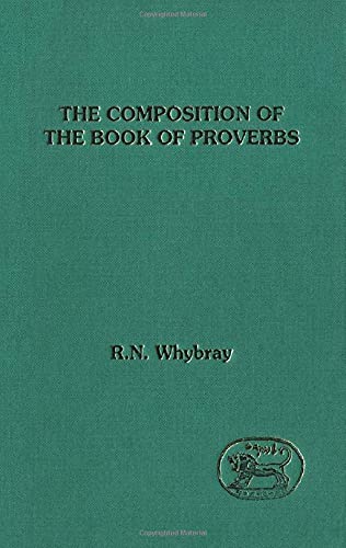 Composition of the Book of Proverbs (JSOT Supplement): Whybray, R N ...