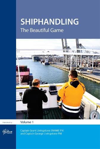 Shiphandling, the Beautiful Game: Volume 1 : Livingstone, Captain Grant ...