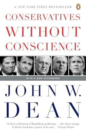Conservatives Without Conscience: Dean, John W.: 9780143038863: Amazon ...