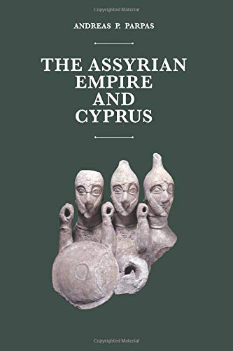 The Assyrian Empire and Cyprus: Parpas, Mr Andreas P: 9781725645172 ...