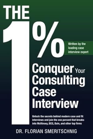 Case Interview Secrets: A Former McKinsey Interviewer Reveals How to ...