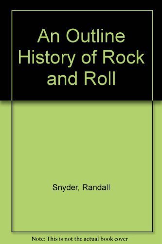 An Outline History of Rock and Roll: Snyder, Randall: 9780787277031 ...