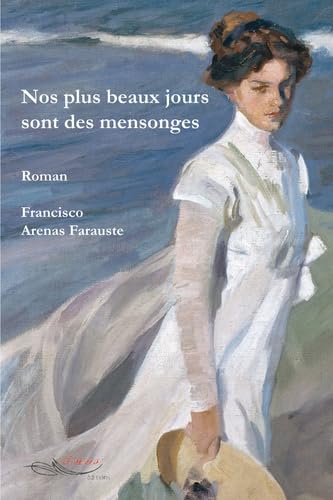 Nos plus beaux jours sont des mensonges: Arenas Farauste, Francisco ...