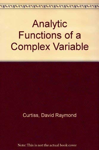 Analytic Functions of a Complex Variable: Curtiss, David Raymond ...
