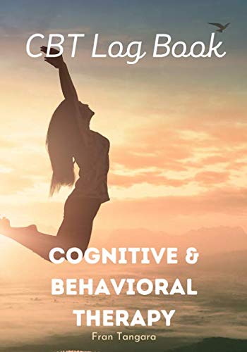 CBT Log Book - Cognitive & Behavioral Therapy: 120 easy-to-complete ...