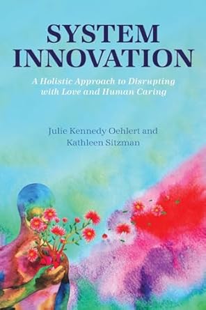 System Innovation: A Holistic Approach to Disrupting with Love and ...