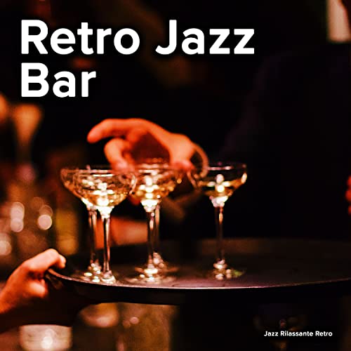 Amazon Music - Jazz Rilassante RetroのRetro Jazz Bar - Amazon.co.jp