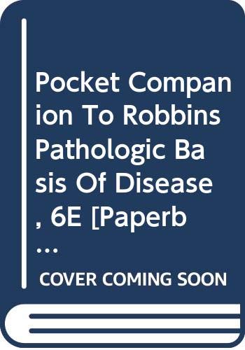Pocket Companion To Robbins Pathologic Basis Of Disease, 6E: Robbins S ...