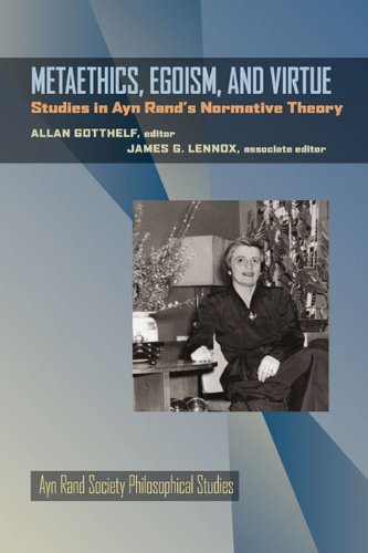 Metaethics, Egoism, and Virtue: Studies in Ayn Rand's Normative Theory ...
