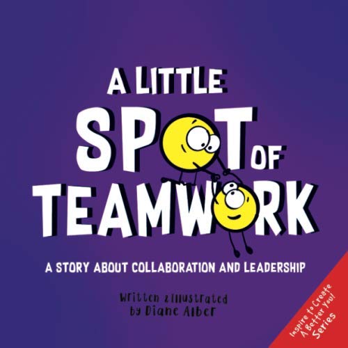 A Little SPOT of Teamwork: A Story About Collaboration And Leadership ...