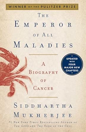 The Emperor of All Maladies: A Biography of Cancer: Mukherjee ...