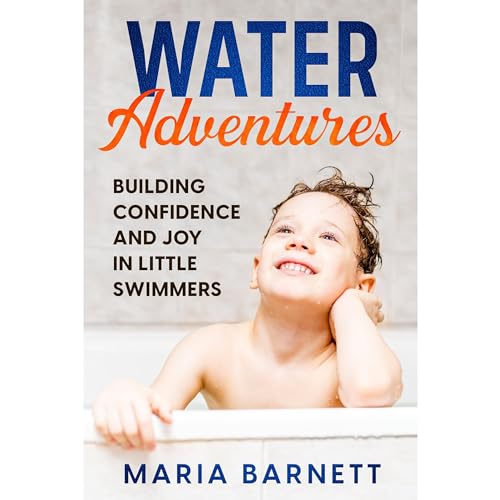 Amazon.com: Water Adventures: Building Confidence and Joy in Little ...