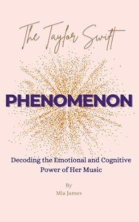 Amazon.com: The Taylor Swift Phenomenon: Decoding the Emotional and ...