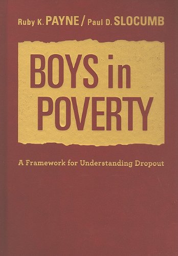 Boys in Poverty: A Framework for Understanding Dropout: Payne, Ruby K ...