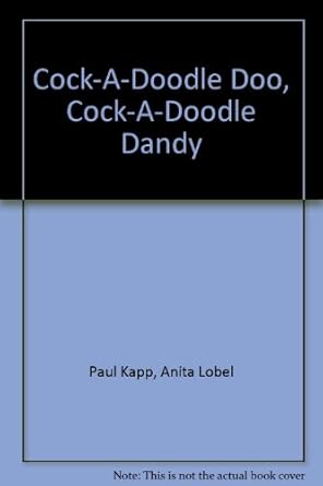 Cock-A-Doodle Doo, Cock-A-Doodle Dandy: Paul Kapp, Anita Lobel ...