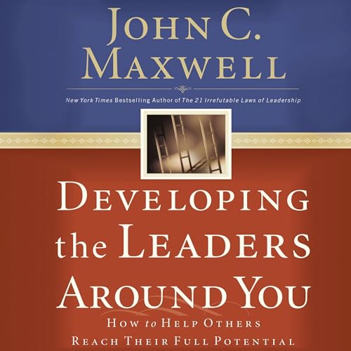 Amazon.com: Developing the Leaders Around You: How to Help Others Reach ...
