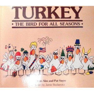 Turkey: The Bird for All Seasons: Alm, Kristie, Sayre, Pat ...