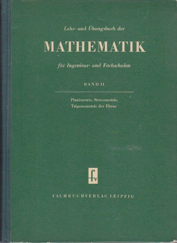 Lehr- und Übungsbuch der Mathematik für Ingenieur- und Fachschulen Band ...