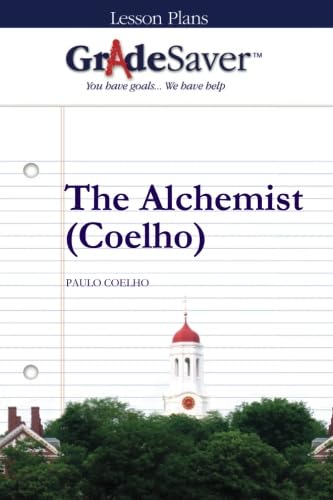 GradeSaver (TM) Lesson Plans: The Alchemist (Coelho): Scher, Laura ...