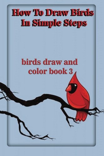 How To Draw Birds In Simple Steps: birds draw and color book 3 (drawing ...