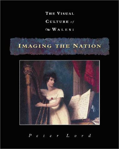 Imaging the Nation: The Visual Culture of Wales: Amazon.co.uk: Lord ...