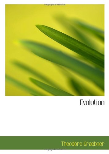 Evolution: An Investigation and a Critique: Graebner, Theodore ...