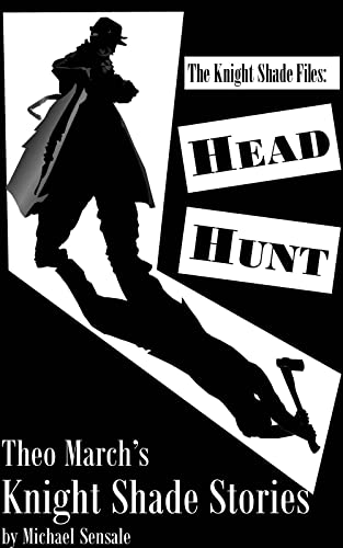 The Knight Shade Files: Head Hunt (Theo March's Knight Shade Stories ...