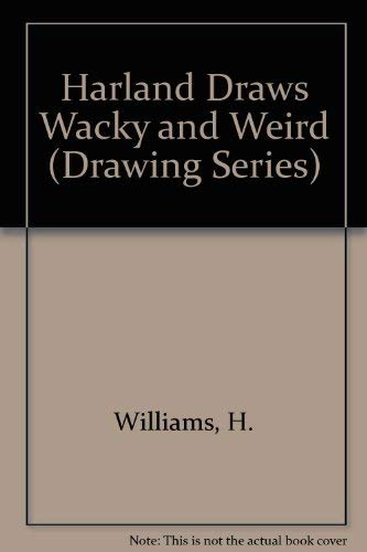 Harland Draws Wacky and Weird: Williams, H.: 9780886252328: Books ...
