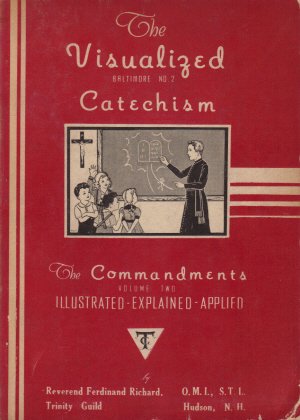 The "Visualized" Baltimore No. 2 Catechism, Volume Two, The ...