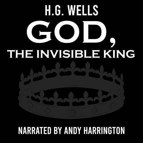 God, the Invisible King (Audio Download): Andy Harrington, H. G. Wells ...