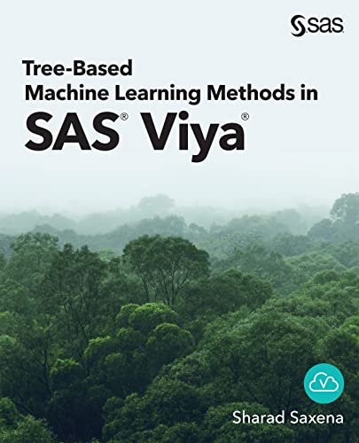 Tree-Based Machine Learning Methods in SAS® Viya® , Saxena, Sharad - Amazon.com