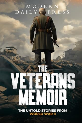 The Veterans Memoir: True Combat Stories from World War II: 1 : Daily ...