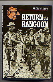Return Via Rangoon: A Young Chindit Survives the Jungle and Japanese ...