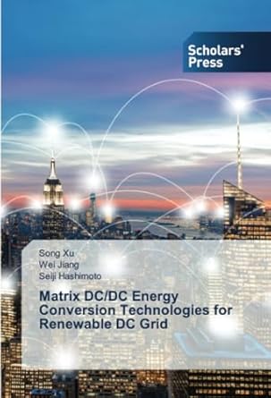 Matrix DC/DC Energy Conversion Technologies for Renewable DC Grid: Xu ...