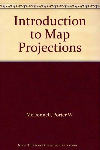 Introduction to Map Projections: McDonnell, Porter W.: 9780824768300 ...