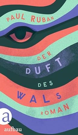 Der Duft des Wals: Roman : Ruban, Paul, Dummer, Jennifer: Amazon.de: Bücher